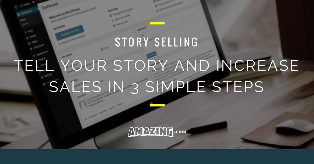 Story Selling: Increase Your Sales in 3 Simple Steps
